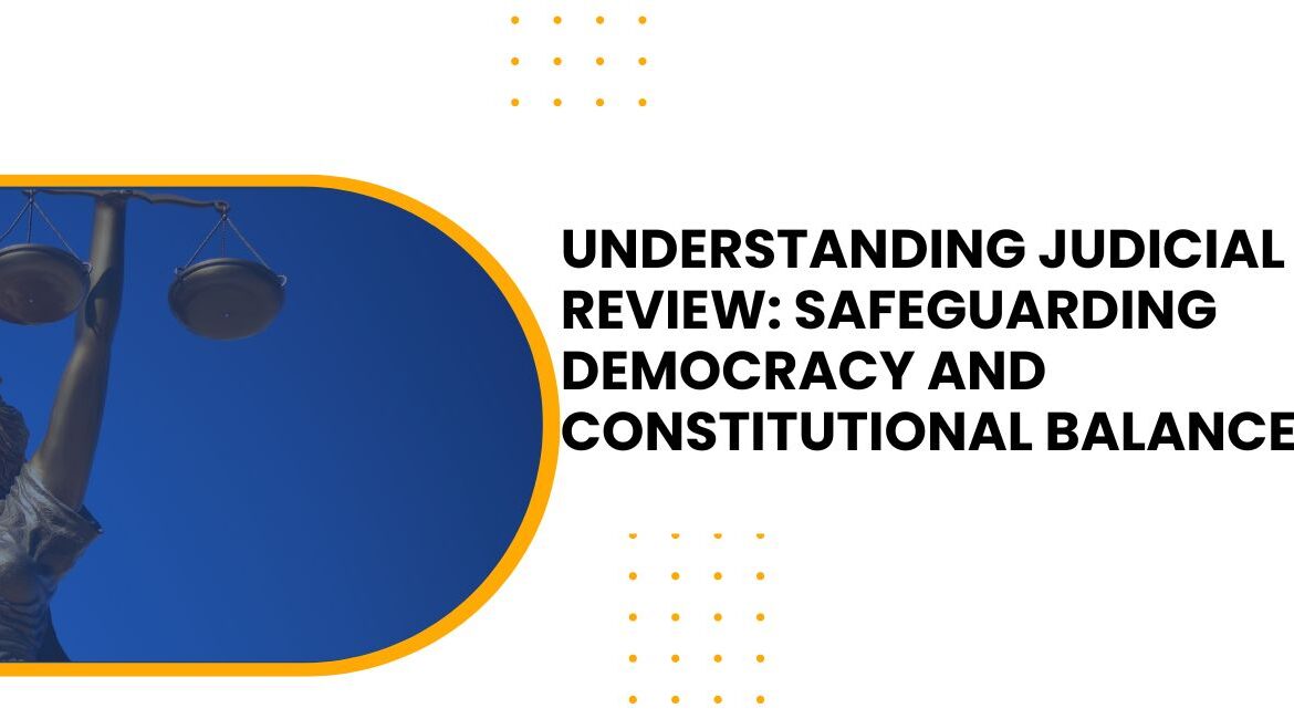 Understanding Judicial Review: Safeguarding Democracy and ...