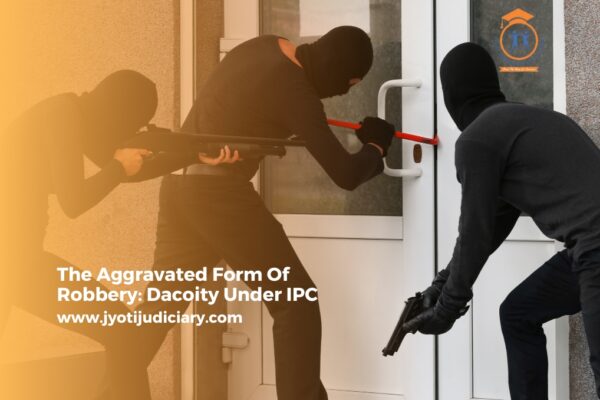 Dacoity Under IPC | Indian Penal Code Section 395 | Jyoti Judiciary