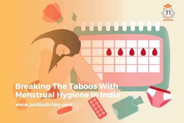 Breaking The Taboos With Menstrual Hygiene In India Jyoti Judiciary