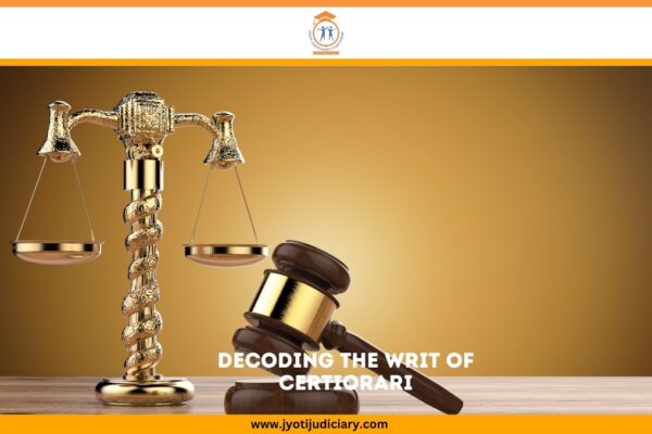 Decoding The Writ Of Certiorari | Jyoti Judiciary